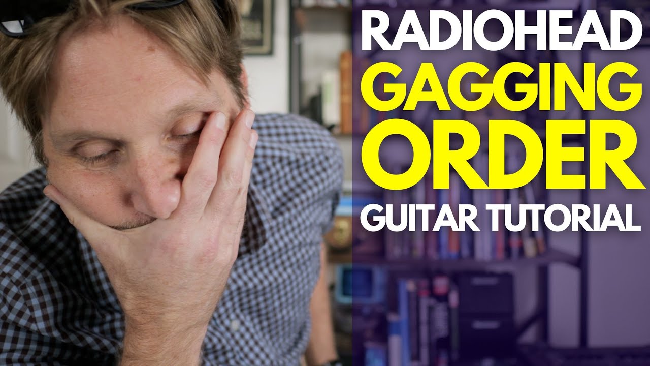 Gagging Order by Radiohead Guitar Tutorial - Guitar Lessons with Stuart!