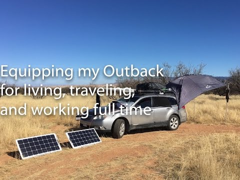 Pt1 How to equip Subaru Outback for full time living, travel, and boondocking incl solar power