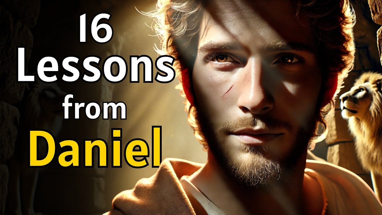 16 Lessons from Daniel to Strengthen Your Daily Faith in God
