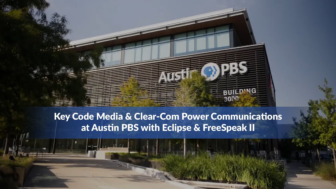 Austin PBS Case Study - Key Code Media & Clear-Com