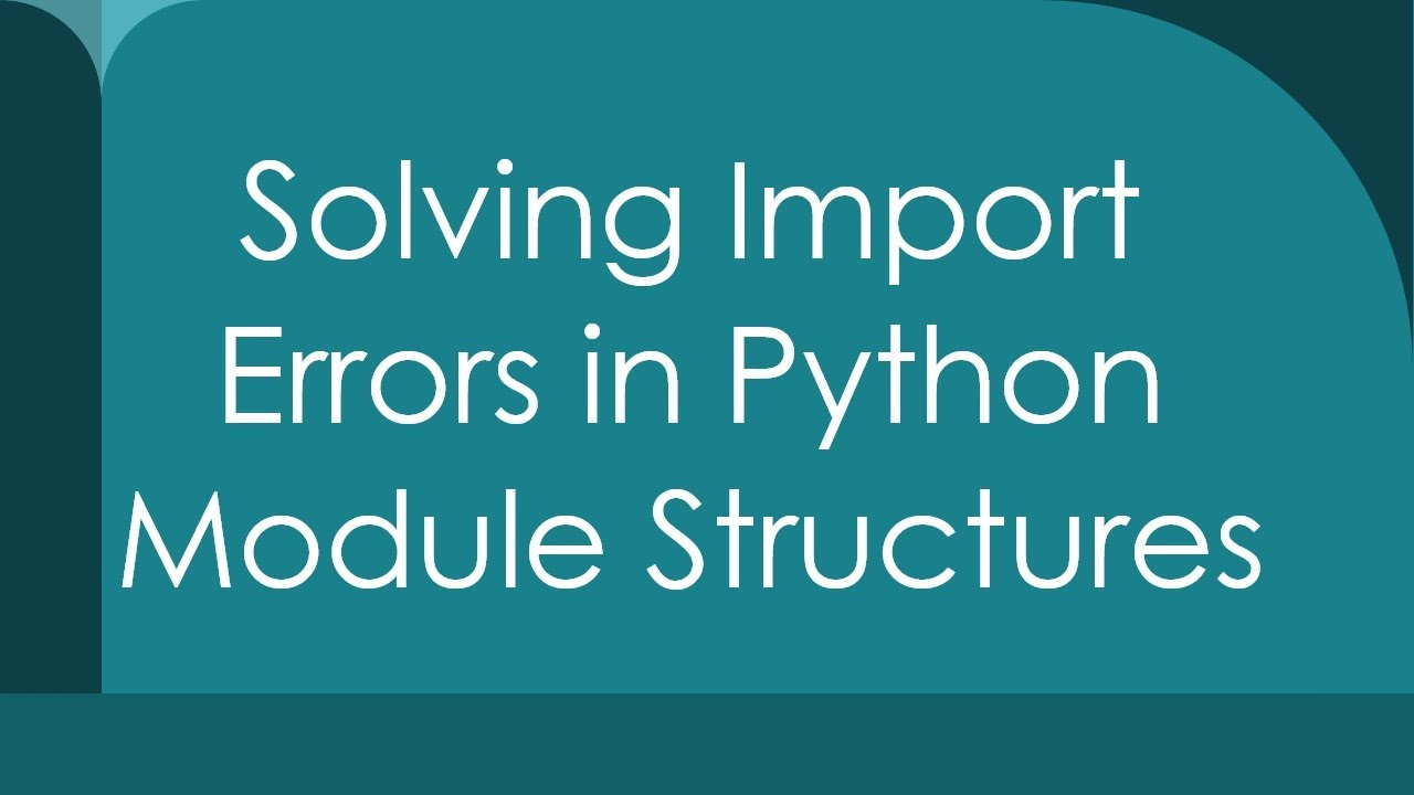 Solving Import Errors in Python Module Structures