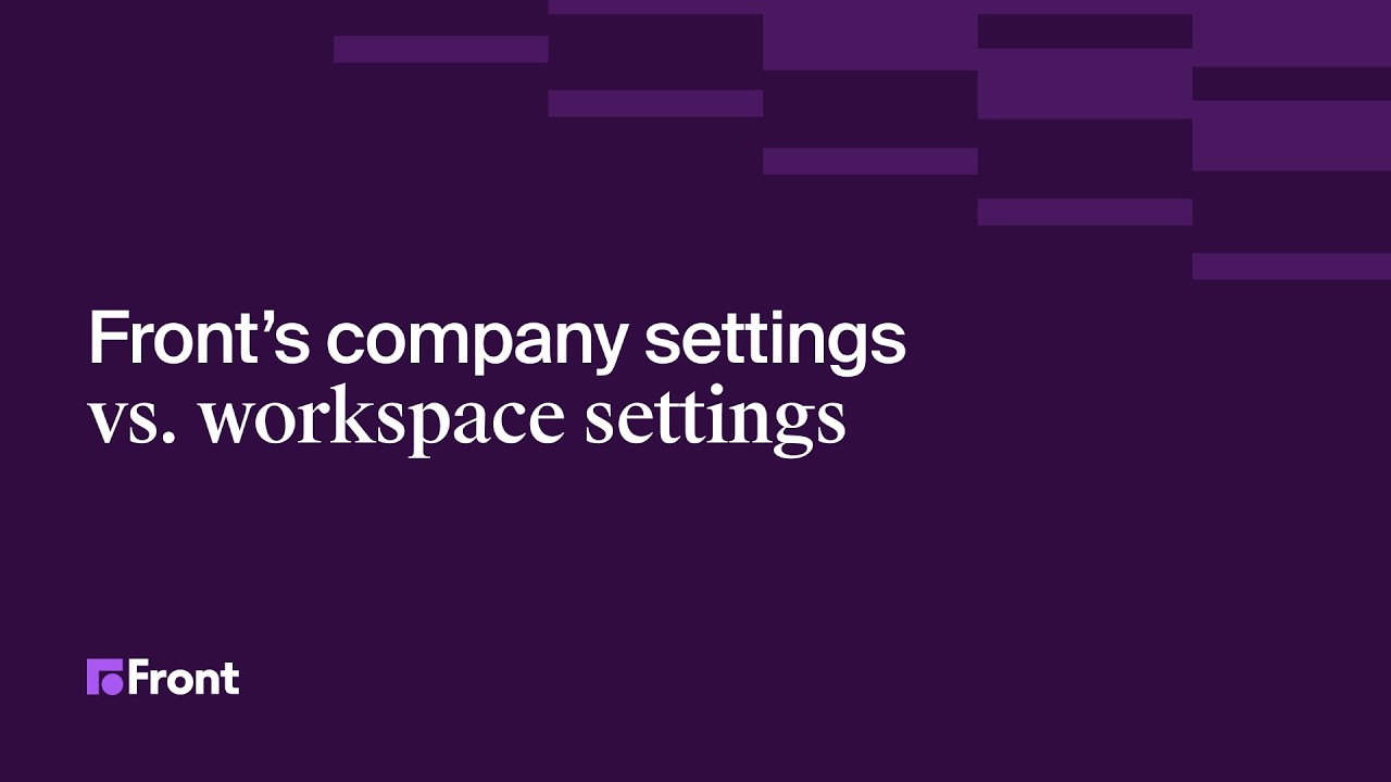 Company settings vs. workspace settings in Front | Understanding access levels and configuration
