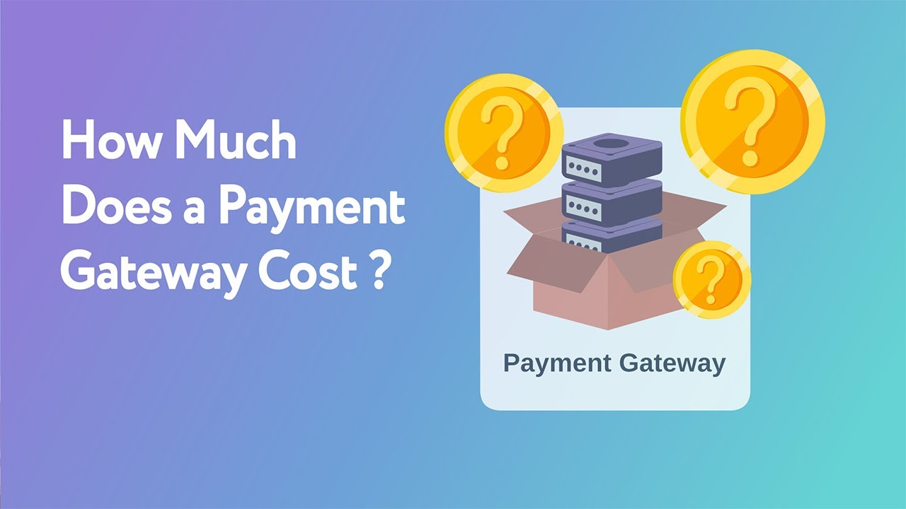 How Much Does a Payment Gateway Cost?