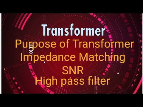 Purpose of transformer/impedance matching/SNR/High pass filter