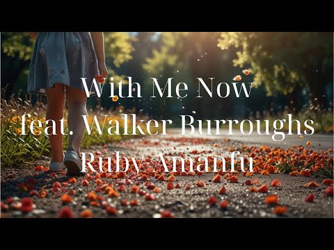 With Me Now (feat. Walker Burroughs) _ Ruby Amanfu | Limited time | Lyrics - Firewood