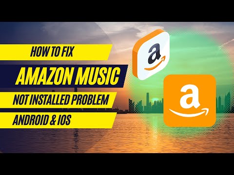 How to Fix Amazon Music App not Installed Problem in Any Android & Ios
