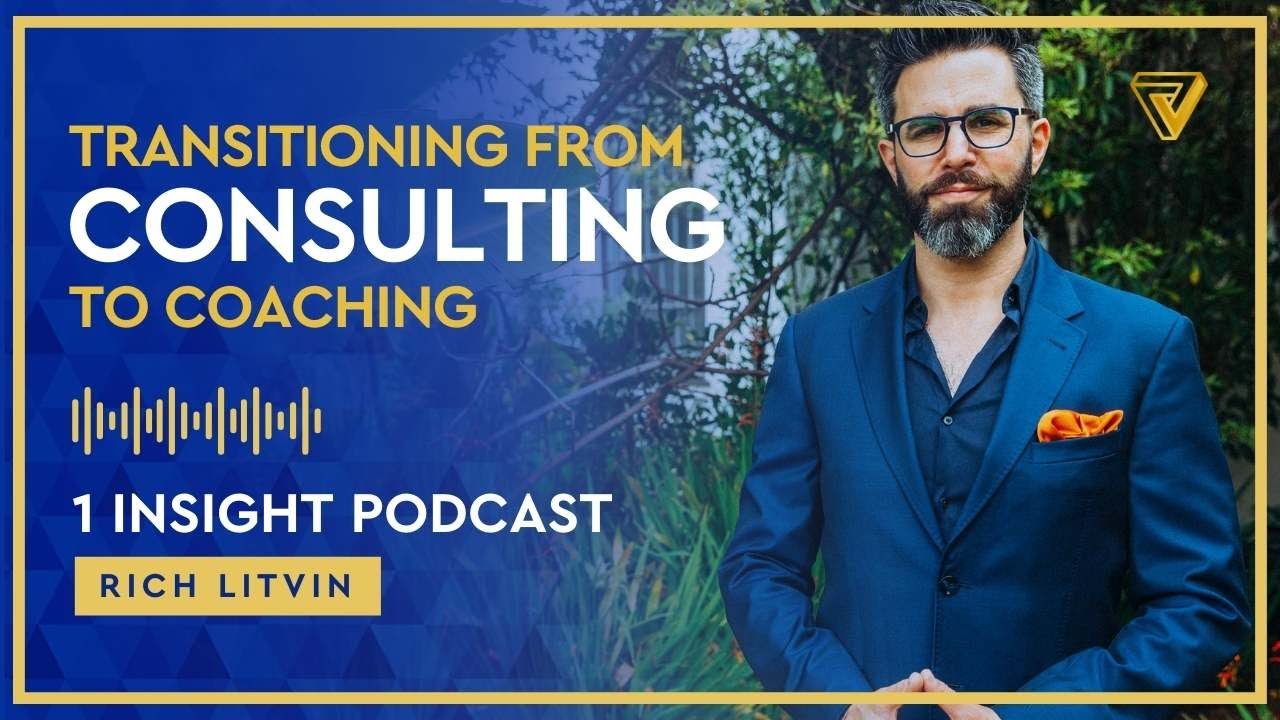 💼 How to Transition from Consulting to Coaching | Rich Litvin 1 Insight - S2EP01