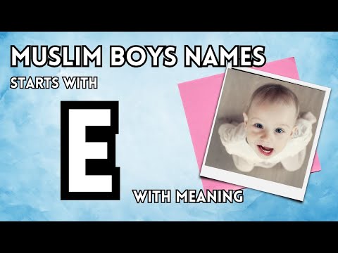 Muslim Boy Names Starting with E | Islamic Quranic Boys Name Start with E | Larko Key Naam E Say