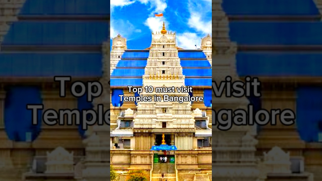 Top 10 Must-Visit Temples in Bangalore | Best Spiritual Places in Bengaluru
