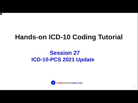 Hands-on ICD-10 Tutorial Session 27 - ICD-10-PCS 2021 code set update