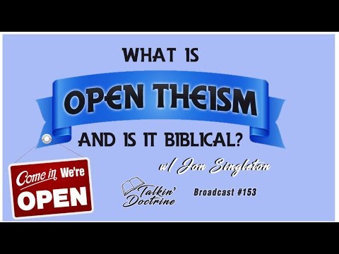 What is “Open Theism”? w/ Jon Singleton- Talkin’ Doctrine / Ep.153 ...