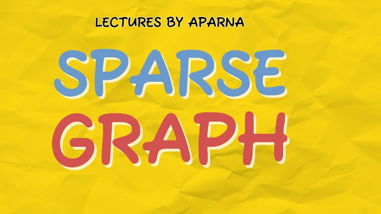 SPARSE GRAPH | GRAPH THEORY | VERY EASY