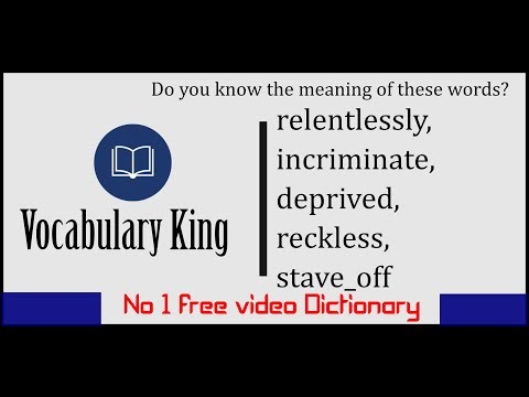 Meaning of relentlessly,incriminate,deprived,reckless,stave off