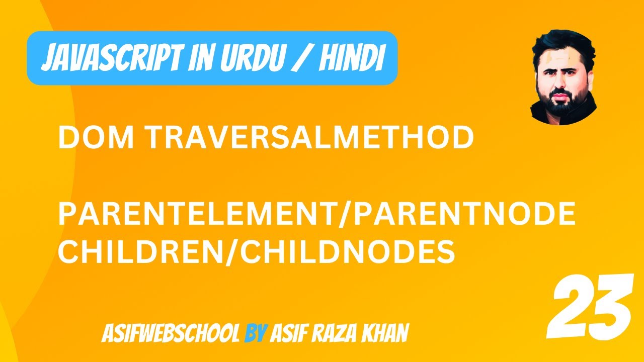 23 JavaScript DOM traversal | parentElement | parentNode | children | childNodes Method