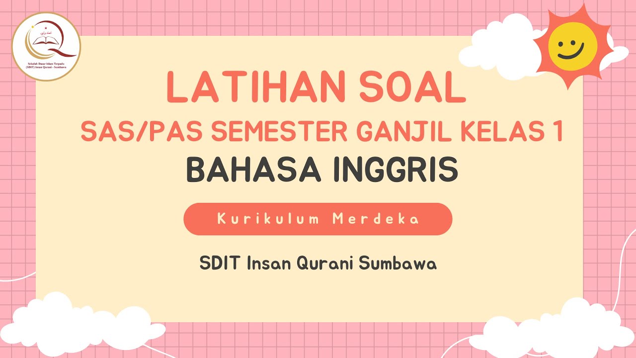 LATIHAN SOAL SAS/PAS SEMESTER GANJIL KELAS 1 SD BAHASA INGGRIS Kurikulum Merdeka | SDIT IQ