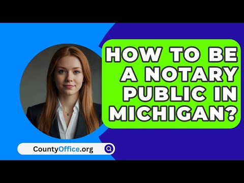 How To Be A Notary Public In Michigan? - CountyOffice.org
