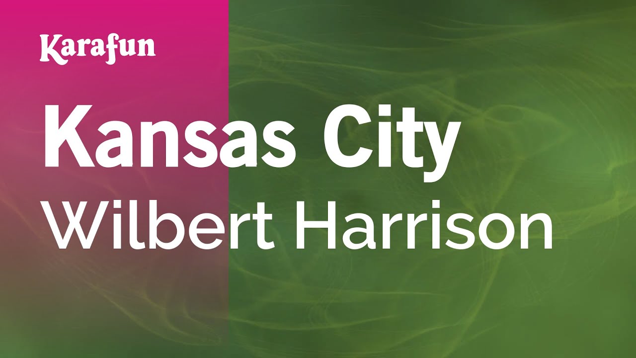 Kansas City - Wilbert Harrison | Karaoke Version | KaraFun