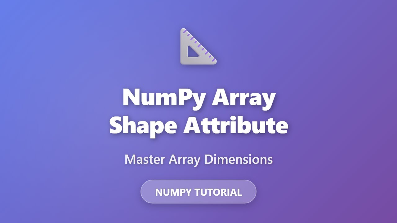 NumPy Array Shape Attribute Explained | Python NumPy Tutorial for Beginners