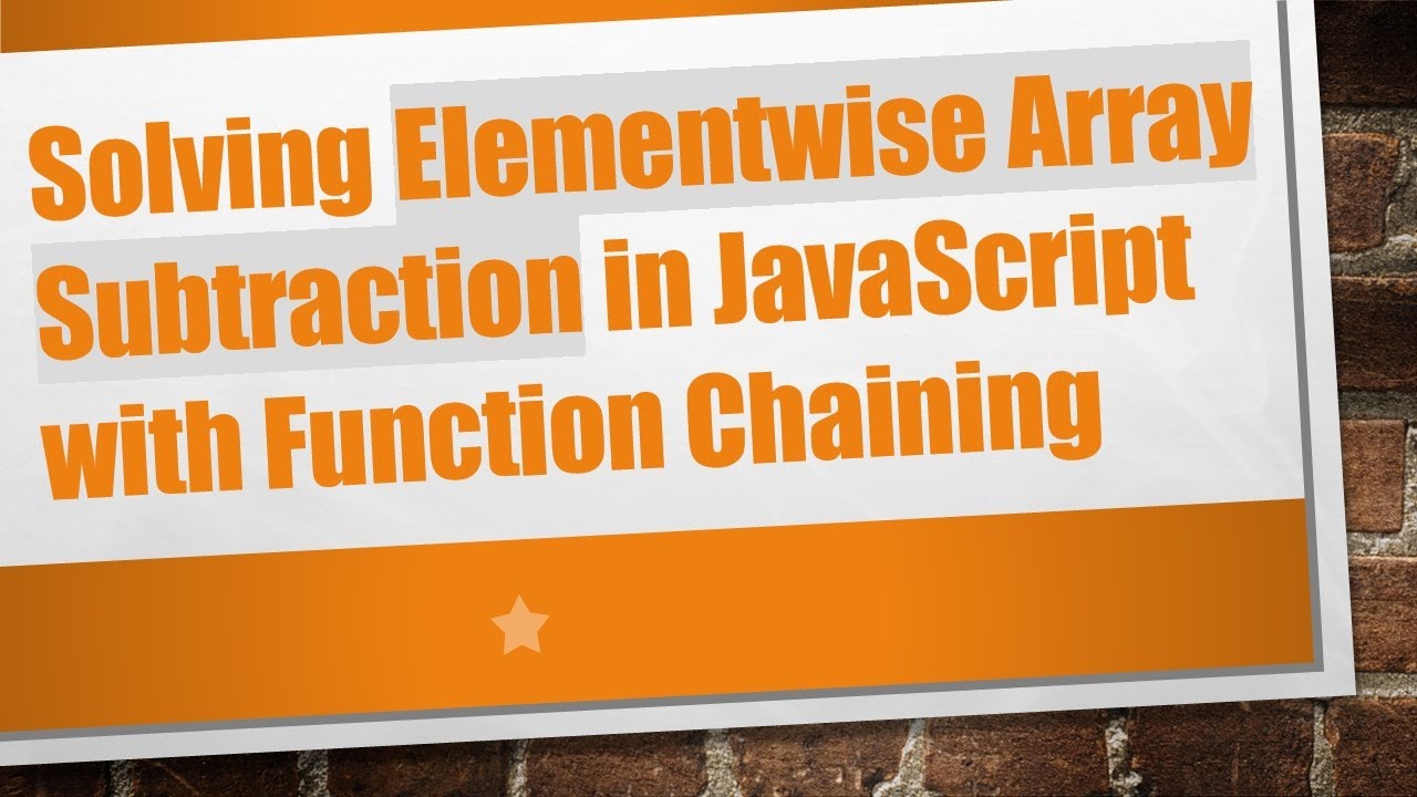 Solving Elementwise Array Subtraction in JavaScript with Function Chaining