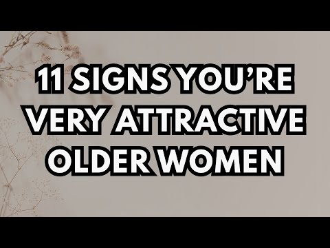 11 Signs You're a Very Attractive Older Woman