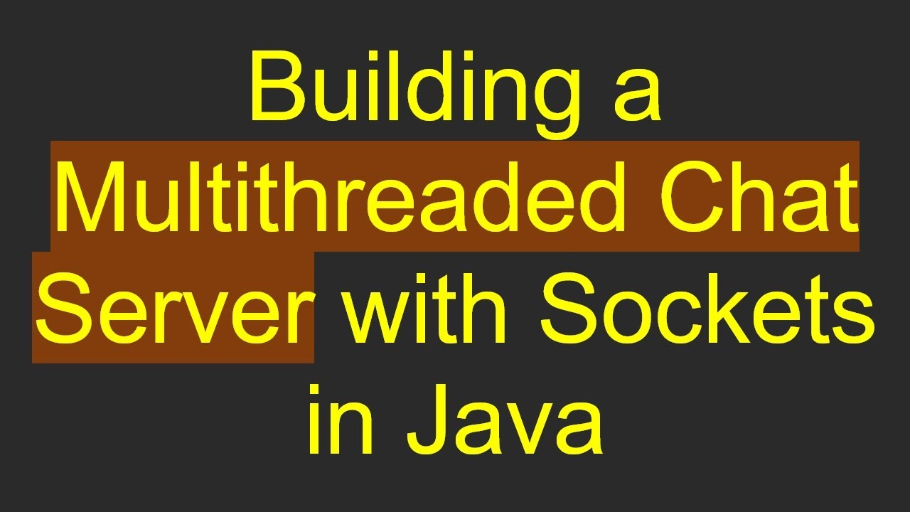 Building a Multithreaded Chat Server with Sockets in Java