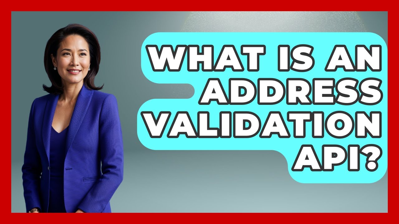 What Is An Address Validation API? - Customer Support Coach