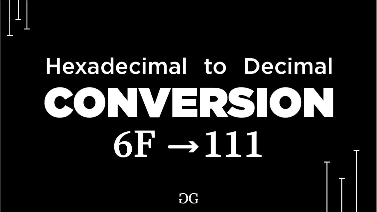 Hexadecimal to Decimal Conversion | GeeksforGeeks