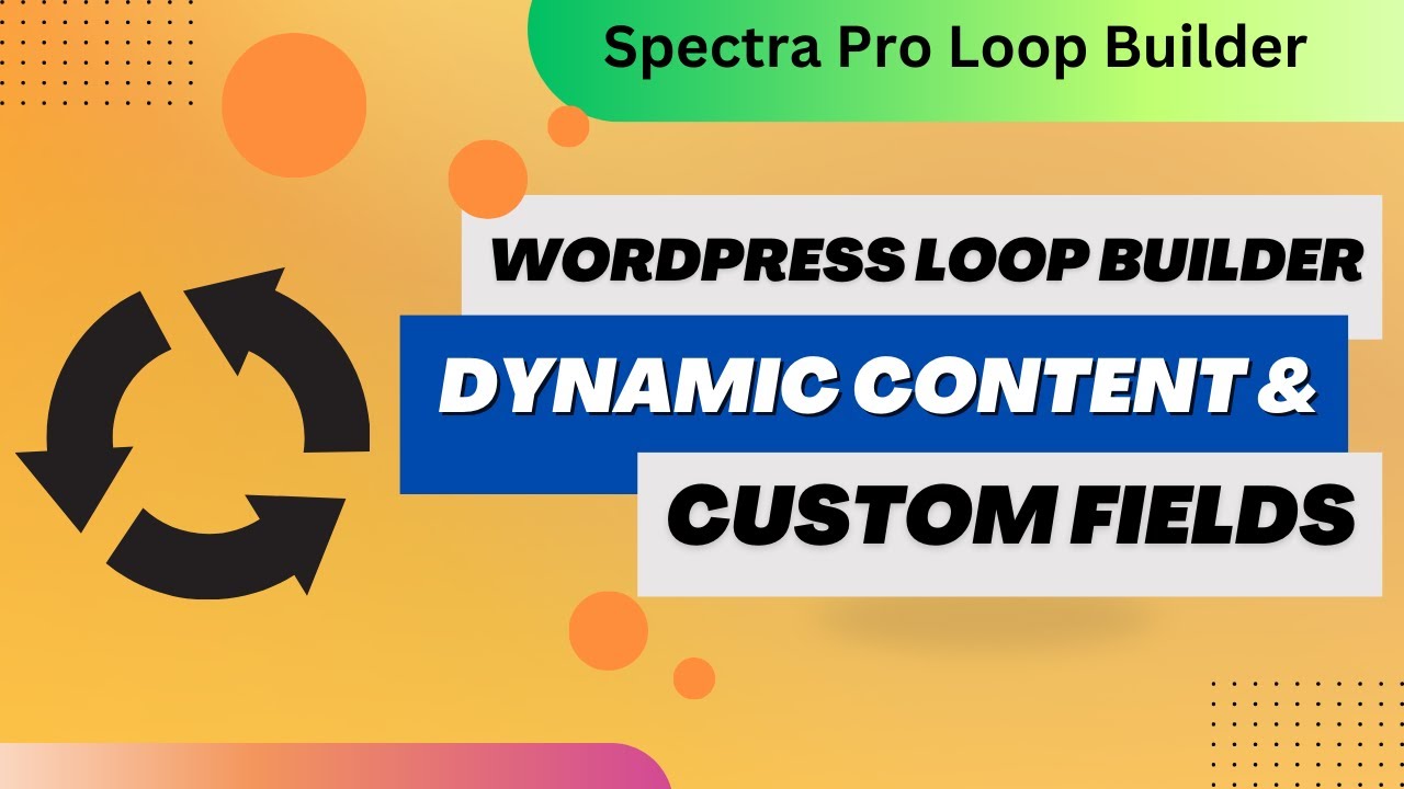 WordPress Loop Builder With Dynamic Content and Advanced Custom Fields | Spectra Pro Loop Builder