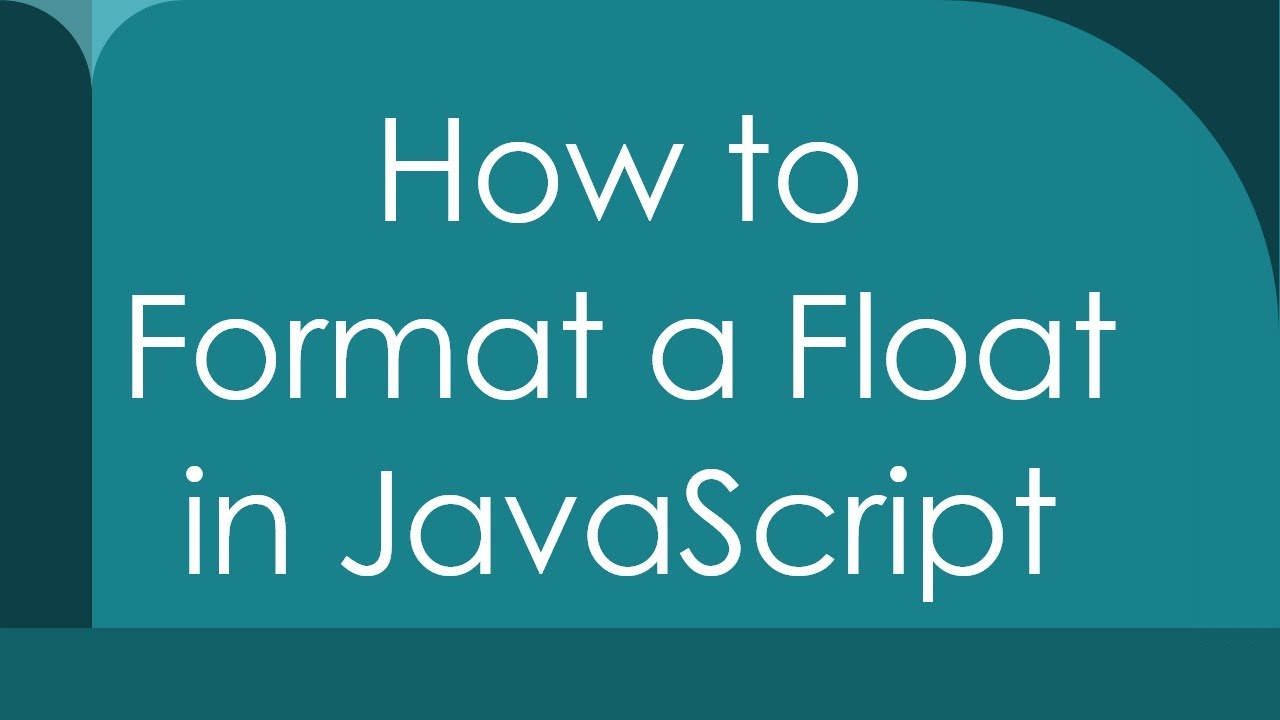 How to Format a Float in JavaScript