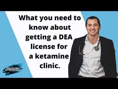 What you need to know about getting a DEA license for a ketamine clinic.