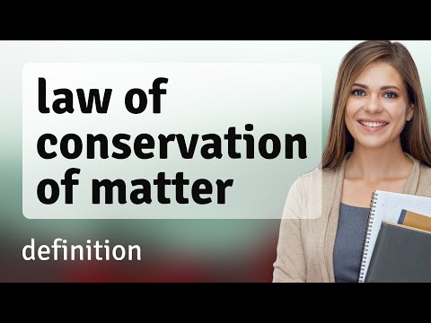 Law of conservation of matter • what is LAW OF CONSERVATION OF MATTER definition