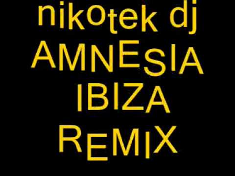 NIKOTEK DJ - AMNESIA - IBIZA REMIX 2011