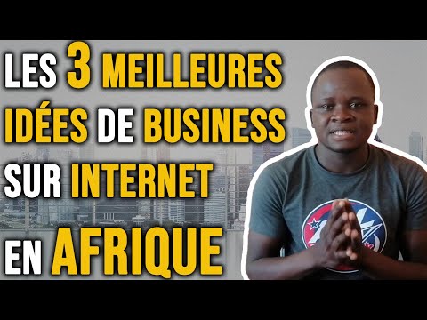 Comment gagner de l'argent sur internet En Afrique | Les 3 meilleurs idées de business model.