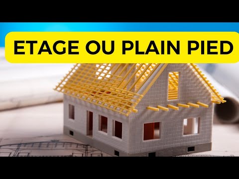 Avantages et Inconvénients d'une Maison plain pied ou étage