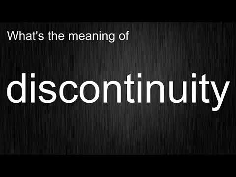 What's the meaning of "discontinuity", How to pronounce discontinuity?