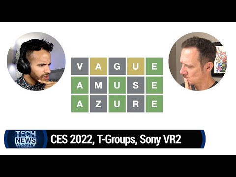 What Is Wordle? - CES 2022 Round-Up, T-Groups for Silicon Valley Leaders, PlayStation VR2 Details
