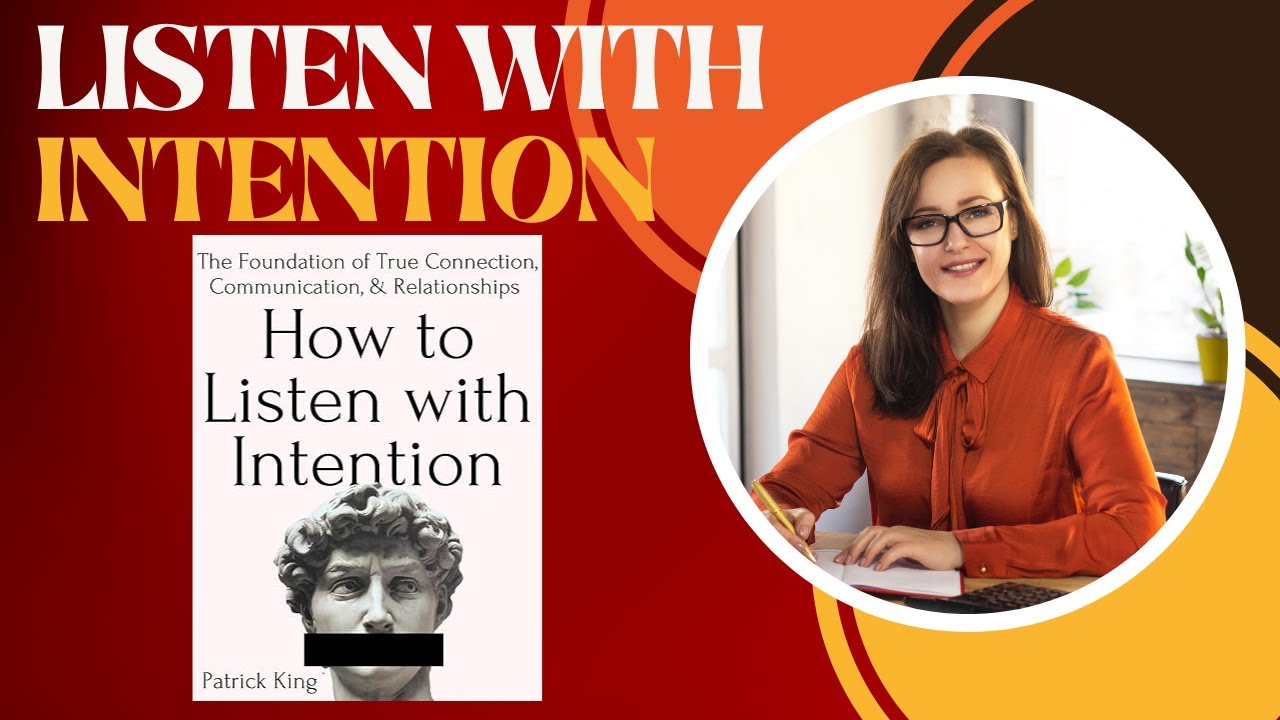 How to Listen with Intention by Patrick King