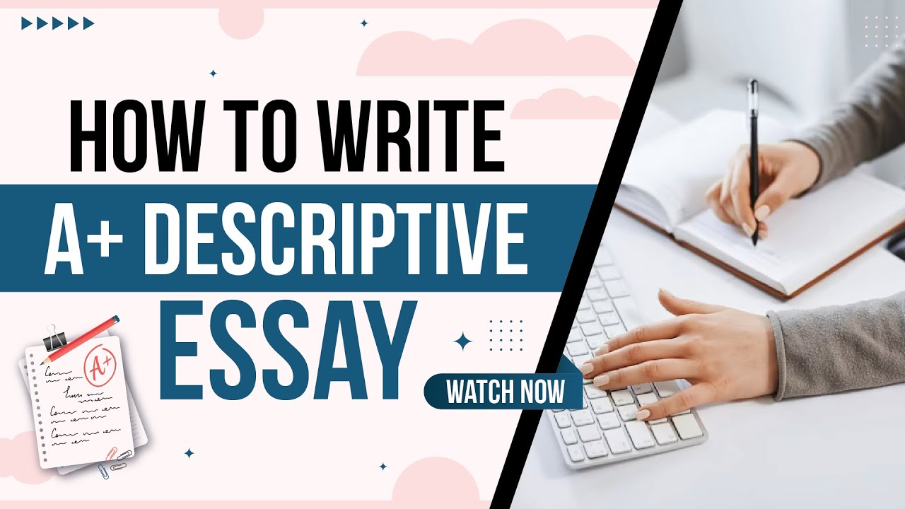 How to Write a Descriptive Essay | Step-by- Step guide