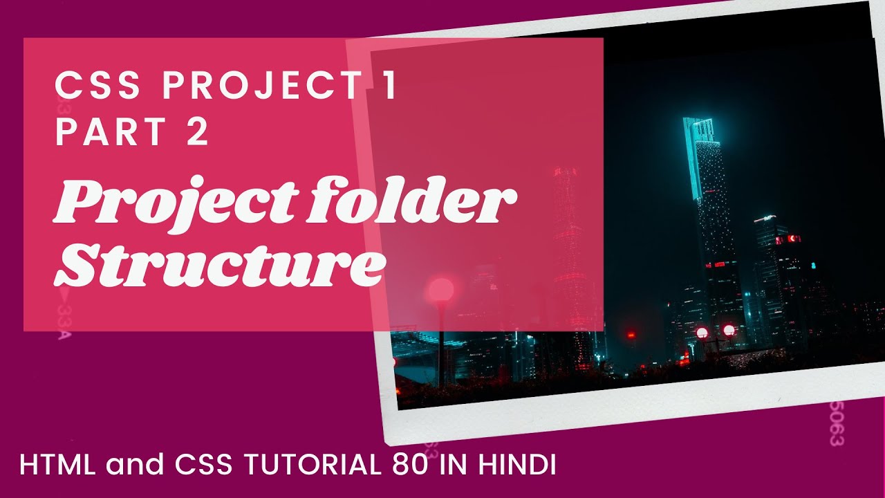 CSS PROJECT 1 PART 2 ( PROJECT FOLDER STRUCTURE) | HTML AND CSS TUTORIAL IN HINDI 80