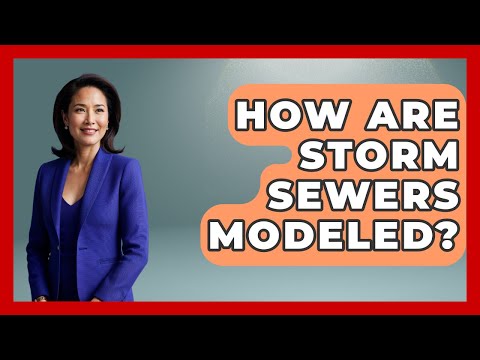 How Are Storm Sewers Modeled? - Civil Engineering Explained