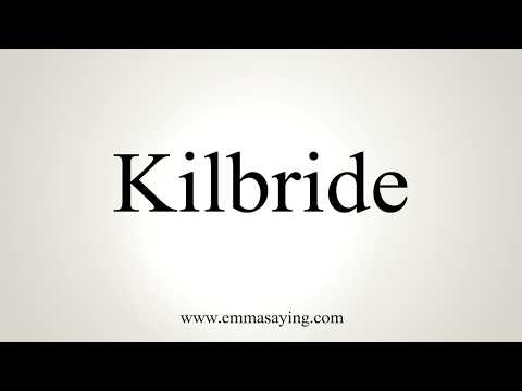 How To Pronounce Kilbride
