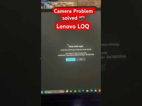 Lenovo LOQ gaming laptop camera not found problem or used by other app problem solved