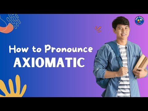 How to Pronounce Axiomatic and What It Means (Helpful guide for "Axiomatic")