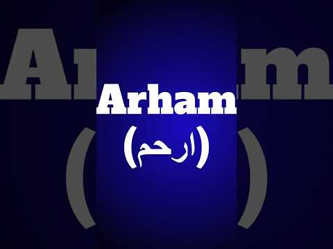 Arham Name Meaning Arham Naam Ka Matlab #islamicnames #namemeaning