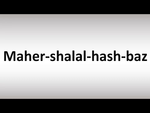 How to Pronounce Maher-shalal-hash-baz
