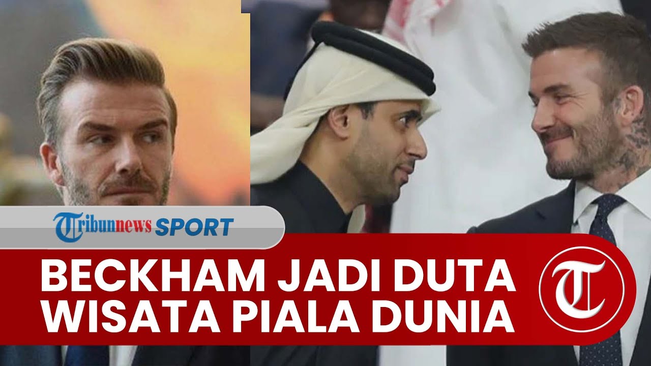 Cara Qatar Tarik Banyak Pengunjung, Gaet David Beckham Jadi Duta ...