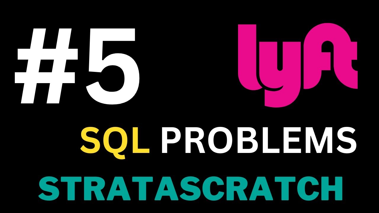 Episode 5 - Solving REAL SQL Interview Problems with StrataScratch (Lyft Edition)