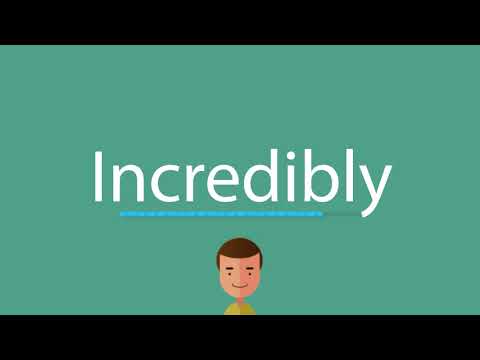 How to say Incredibly