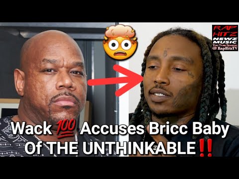 Wack 💯 Accuses Bricc Baby Of THE UNTHINKABLE x Reveals UNEXPECTED NEWS ...