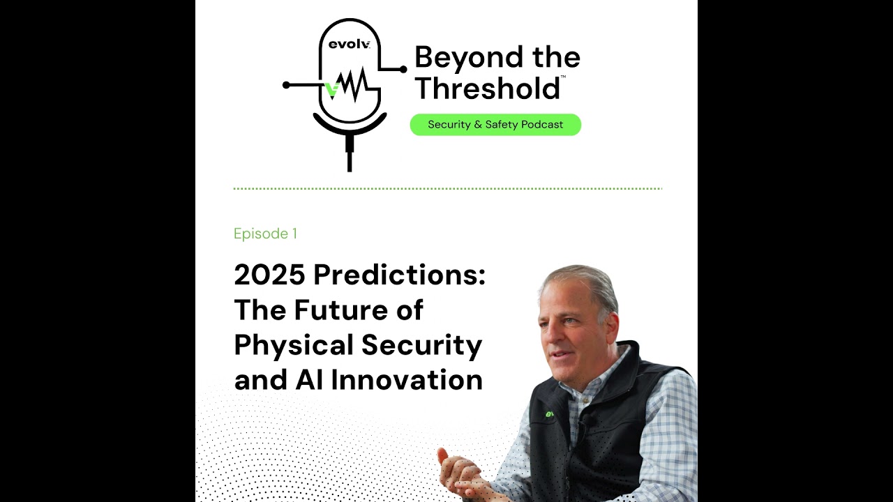 Ep 1 | 2025 Predictions: The Future of Physical Security and AI Innovation